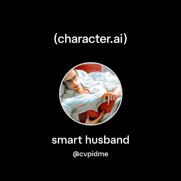 Chat with smart husband | character.ai | AI Chat, Reimagined–Your Words ...