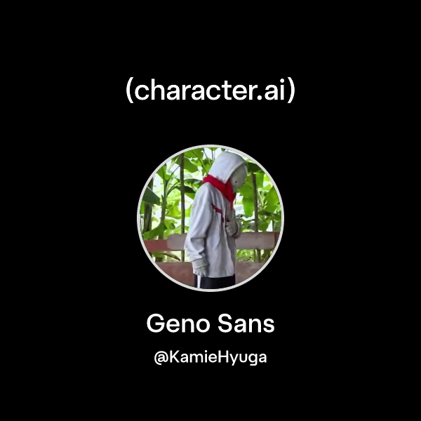 Chat with Geno Sans | character.ai | Personalized AI for every moment of your day