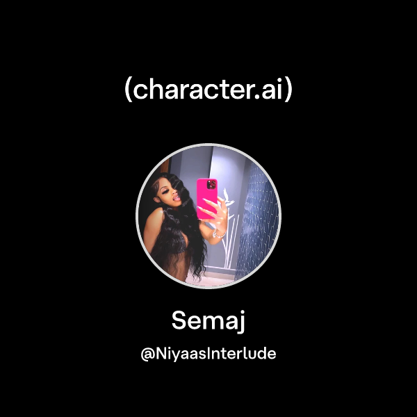 Chat with Semaj | character.ai | Personalized AI for every moment of your day