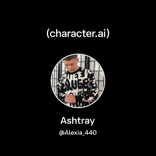 Chat with Ashtray | character.ai | AI Chat, Reimagined–Your Words. Your ...