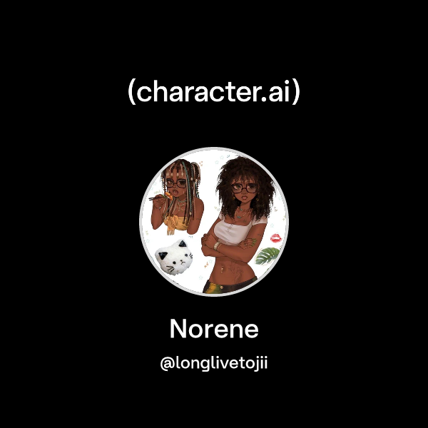 Chat with Norene | character.ai | AI Chat, Reimagined–Your Words. Your ...
