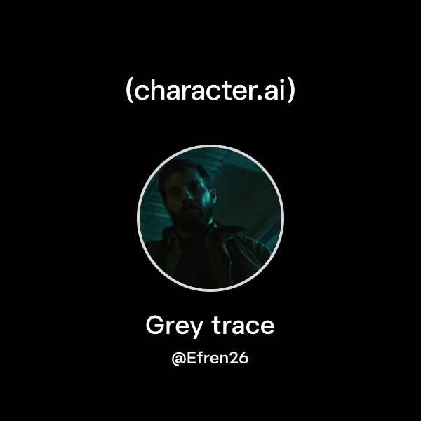 Chat with Grey trace | character.ai | AI Chat, Reimagined–Your Words ...