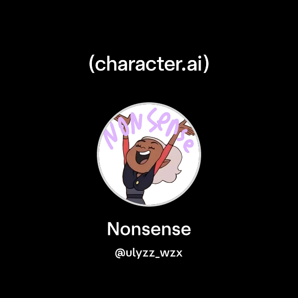 Chat with Nonsense | character.ai | AI Chat, Reimagined–Your Words ...