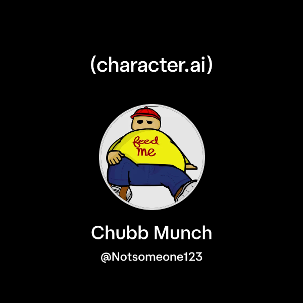 Chat with Chubb Munch | character.ai | Personalized AI for every moment ...