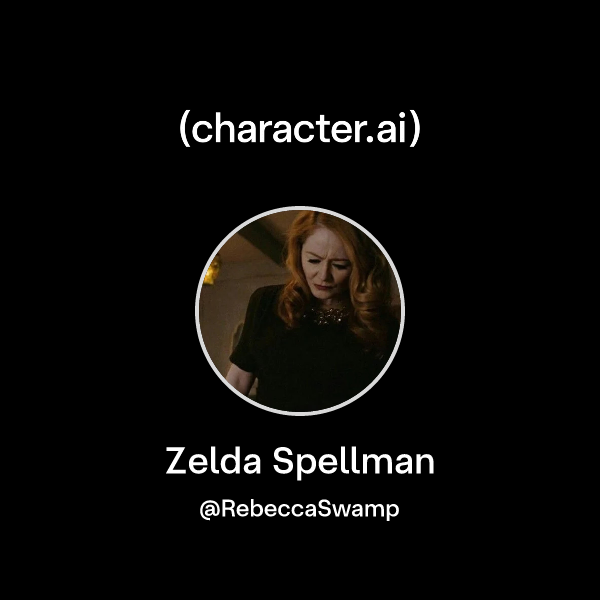 Chat with Zelda Spellman | character.ai | AI Chat, Reimagined–Your Words. Your World.