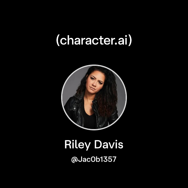 Chat with Riley Davis | character.ai | AI Chat, Reimagined–Your Words ...