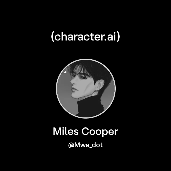 Chat with Miles Cooper | character.ai | Personalized AI for every moment of your day