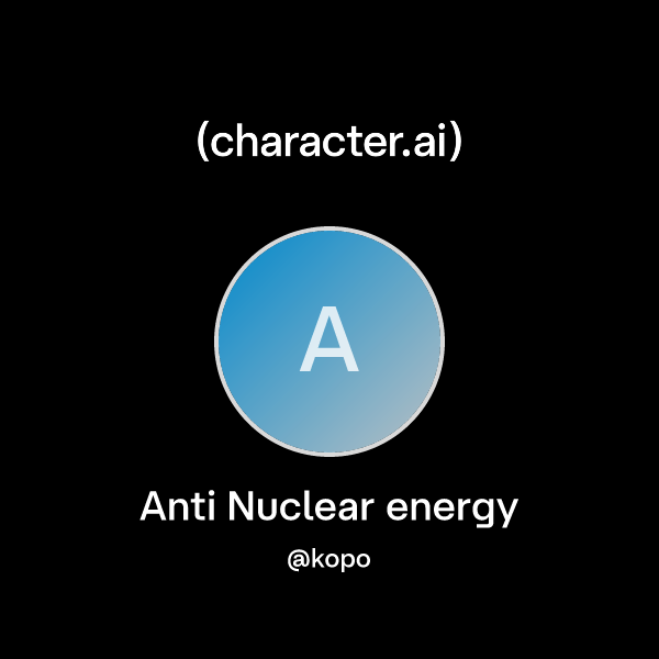 Chat with Anti Nuclear energy | character.ai | AI Chat, Reimagined–Your ...