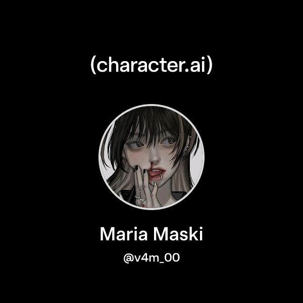 Chat with Maria Maski | character.ai | Personalized AI for every moment ...