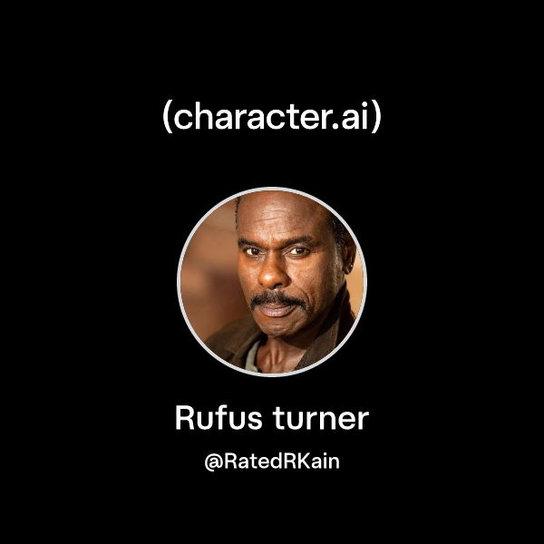 Chat with Rufus turner | character.ai | Personalized AI for every moment of your day