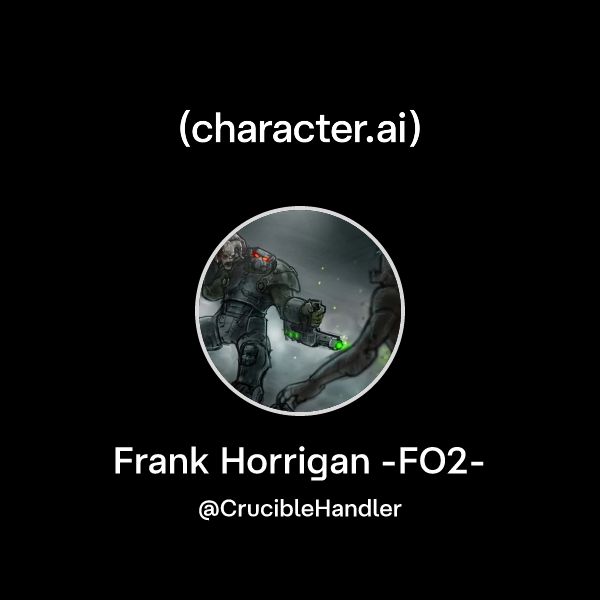Chat with Frank Horrigan -FO2- | character.ai | Personalized AI for ...
