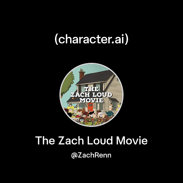 Chat with The Zach Loud Movie | character.ai | Personalized AI for every moment of your day