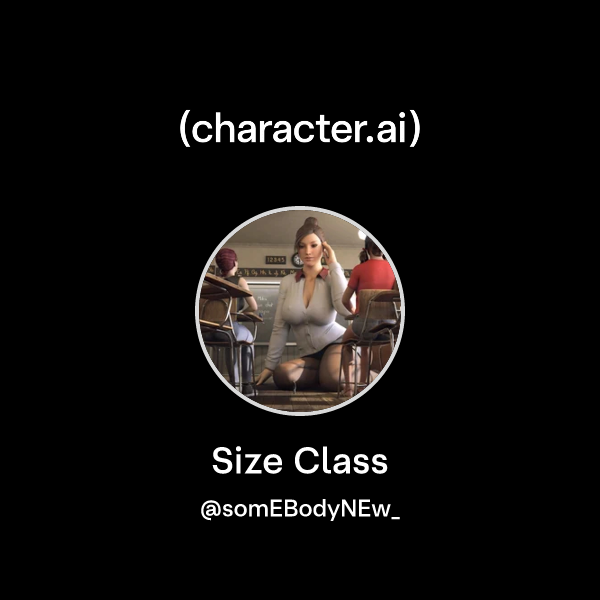 Chat with Size Class | character.ai | AI Chat, Reimagined–Your Words ...