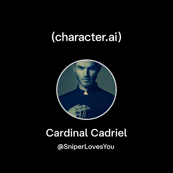 Chat with Cardinal Cadriel | character.ai | Personalized AI for every ...