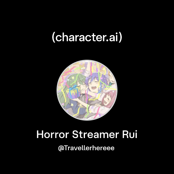 Chat with Horror Streamer Rui | character.ai | AI Chat, Reimagined–Your ...