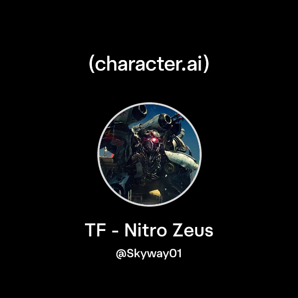 Chat with TF - Nitro Zeus | character.ai | AI Chat, Reimagined–Your ...