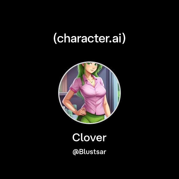 Chat with Clover | character.ai | Personalized AI for every moment of ...
