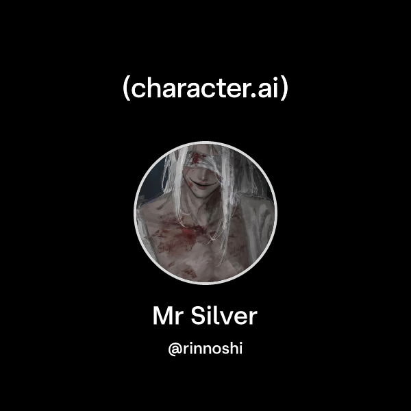 Chat with Mr Silver | character.ai | AI Chat, Reimagined–Your Words. Your World.