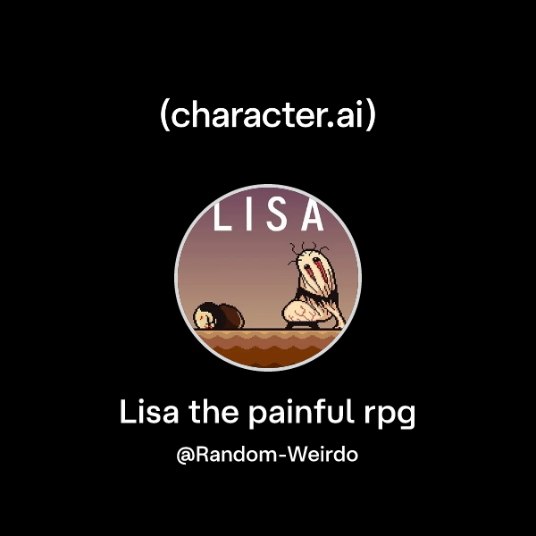 Chat with Lisa the painful rpg | character.ai | AI Chat, Reimagined ...