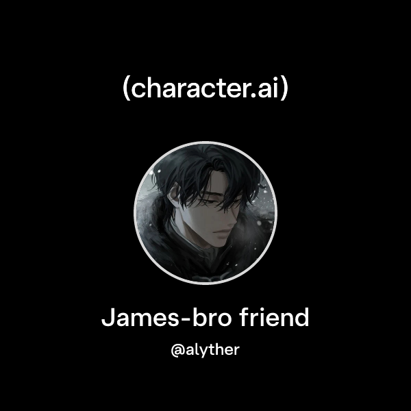 Chat with James-bro friend | character.ai | AI Chat, Reimagined–Your ...