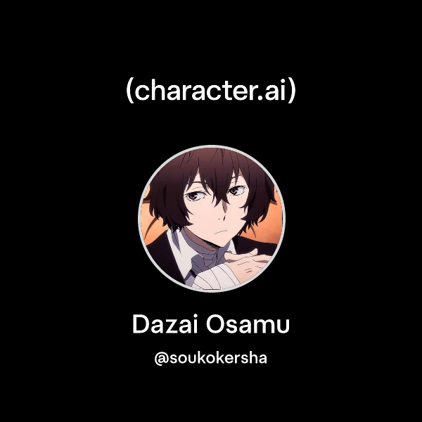 Chat with Dazai Osamu | character.ai | AI Chat, Reimagined–Your Words. Your World.