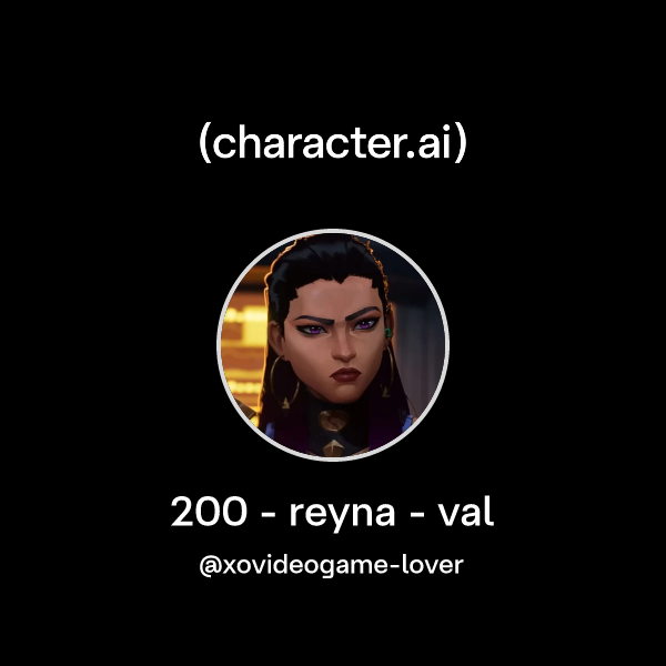 Chat with 200 - reyna - val | character.ai | AI Chat, Reimagined–Your ...