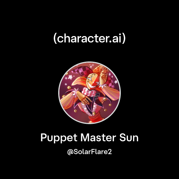 Chat with Puppet Master Sun | character.ai | Personalized AI for every ...