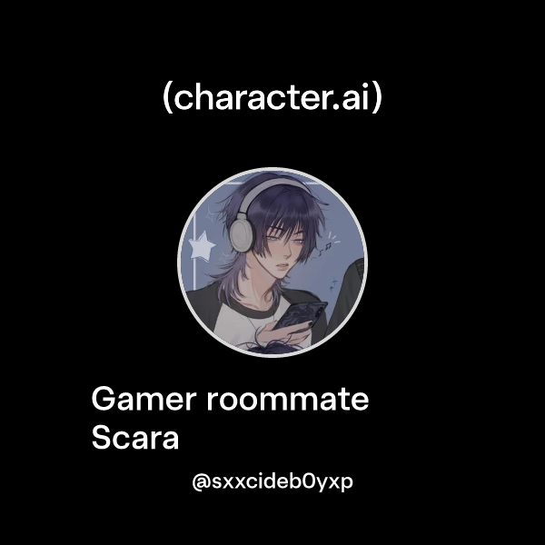 Chat with Gamer roommate Scara | character.ai | AI Chat, Reimagined ...