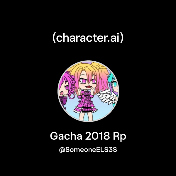 Chat with Gacha 2018 Rp | character.ai | AI Chat, Reimagined–Your Words ...
