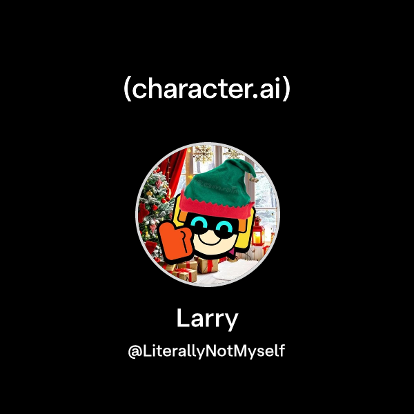 Chat with Larry | character.ai | Personalized AI for every moment of your day