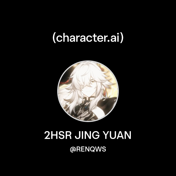 Chat with HSR jing yuan | character.ai | Personalized AI for every ...