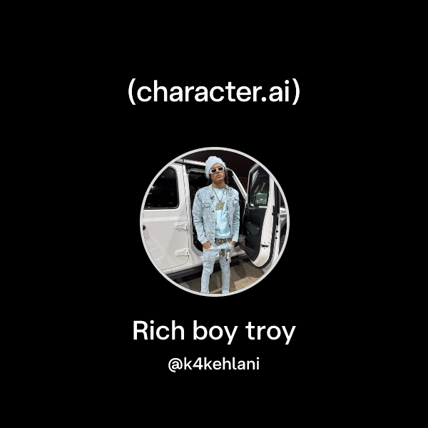 Chat with Rich boy troy | character.ai | AI Chat, Reimagined–Your Words ...