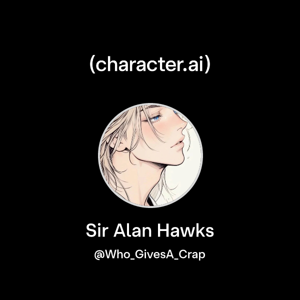 Chat with Sir Alan Hawks | character.ai | AI Chat, Reimagined–Your ...