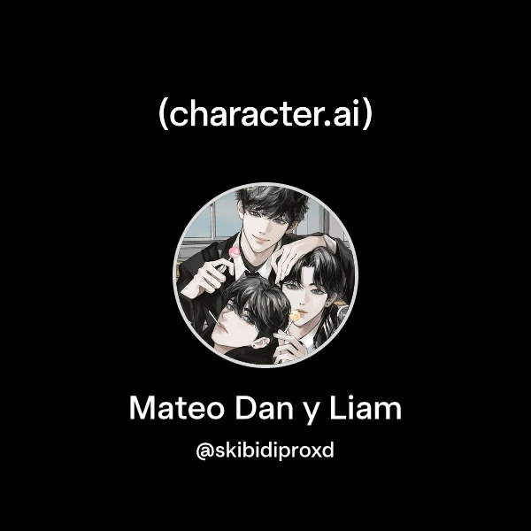 Chat with Mateo Dan y Liam | character.ai | AI Chat, Reimagined–Your Words. Your World.