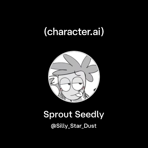 Chat with Sprout Seedly | character.ai | AI Chat, Reimagined–Your Words ...