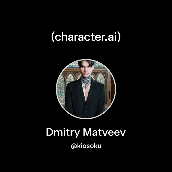 Chat with Dmitry Matveev | character.ai | AI Chat, Reimagined–Your Words. Your World.