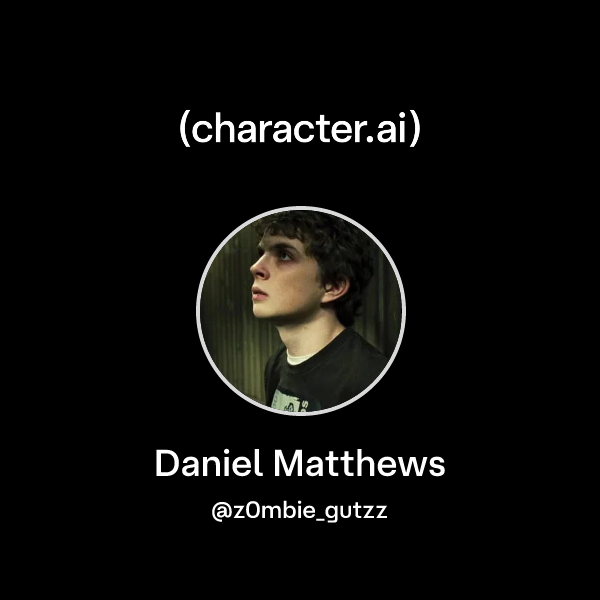 Chat with Daniel Matthews | character.ai | AI Chat, Reimagined–Your ...
