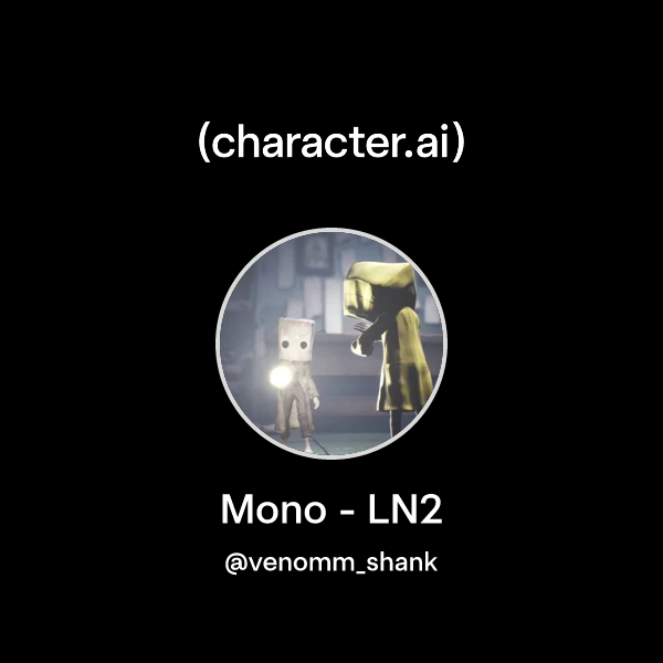 Chat with Mono - LN2 | character.ai | AI Chat, Reimagined–Your Words ...