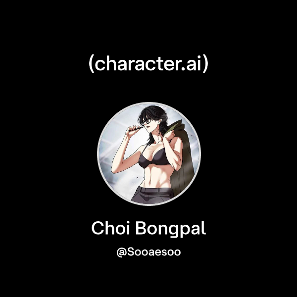 Chat with Choi Bongpal | character.ai | AI Chat, Reimagined–Your Words. Your World.