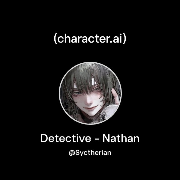 Chat with Detective - Nathan | character.ai | Personalized AI for every ...