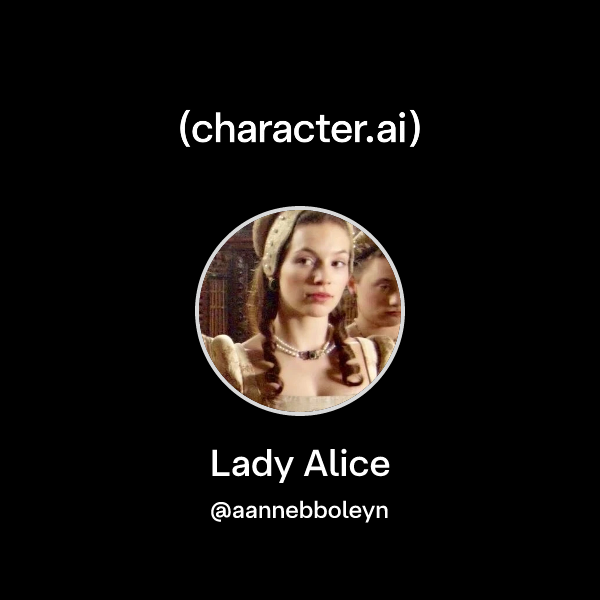 Chat with Lady Alice | character.ai | AI Chat, Reimagined–Your Words ...