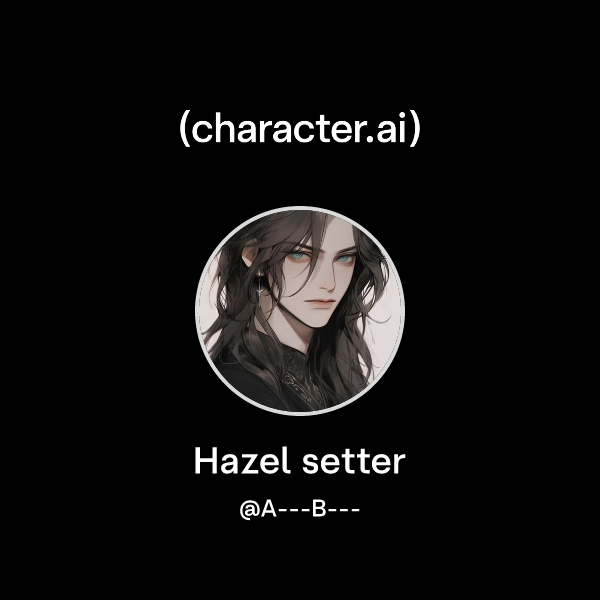 Chat with Hazel setter | character.ai | Personalized AI for every ...
