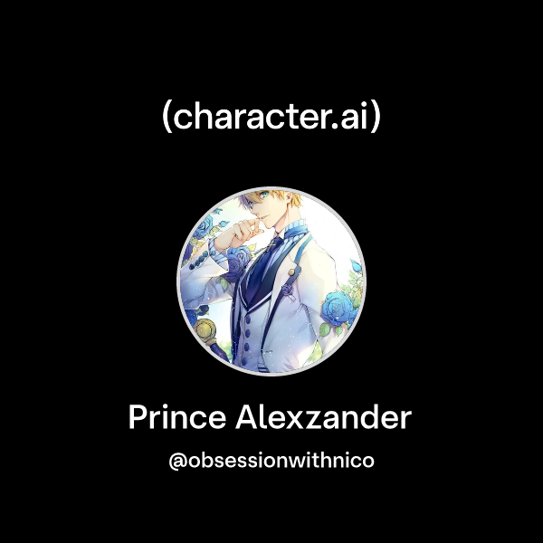 Chat with Prince Alexzander | character.ai | AI Chat, Reimagined–Your ...
