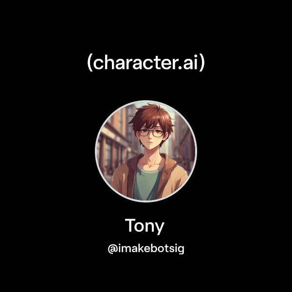 Chat with Tony | character.ai | AI Chat, Reimagined–Your Words. Your World.