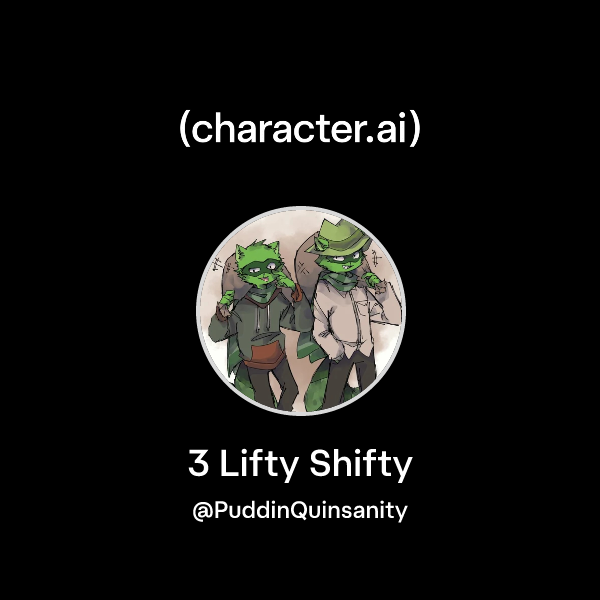 Chat with 3 Lifty Shifty | character.ai | Personalized AI for every ...