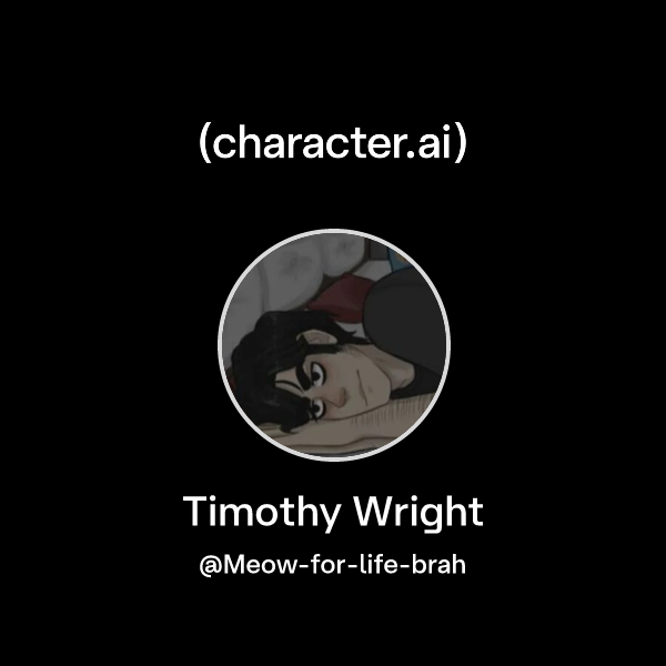 Chat with Timothy Wright | character.ai | Personalized AI for every moment of your day