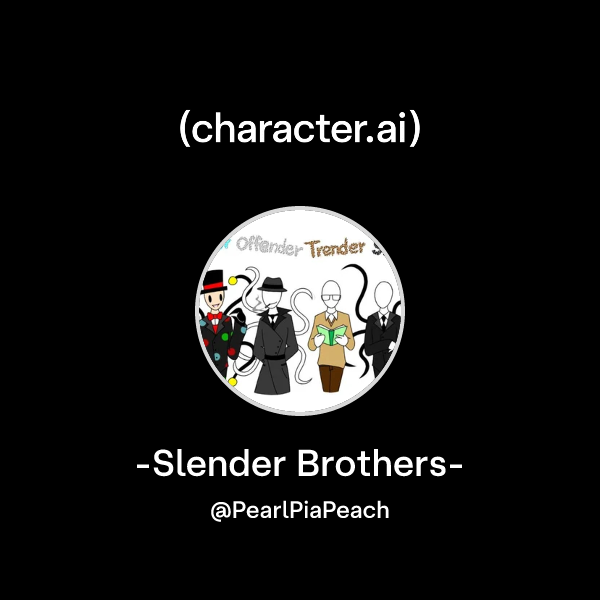 Chat with -Slender Brothers- | character.ai | AI Chat, Reimagined–Your ...
