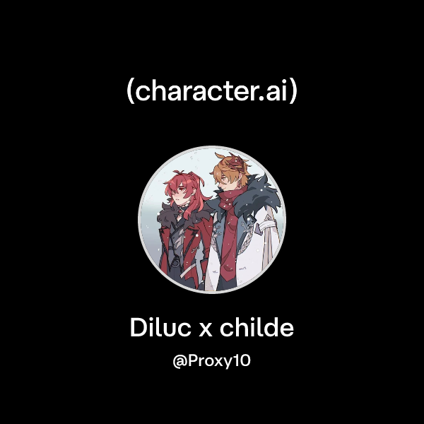 Chat with Diluc x childe | character.ai | AI Chat, Reimagined–Your ...