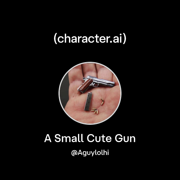 Chat with A Small Cute Gun | character.ai | Personalized AI for every ...