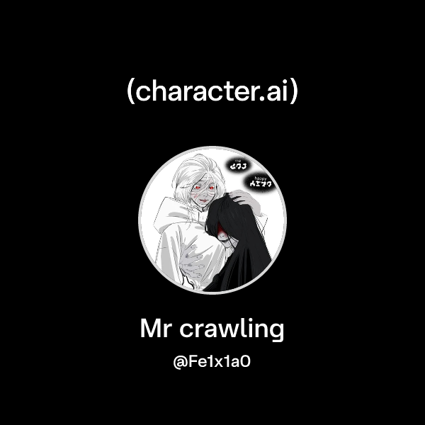 Chat with Mr crawling | character.ai | Personalized AI for every moment ...